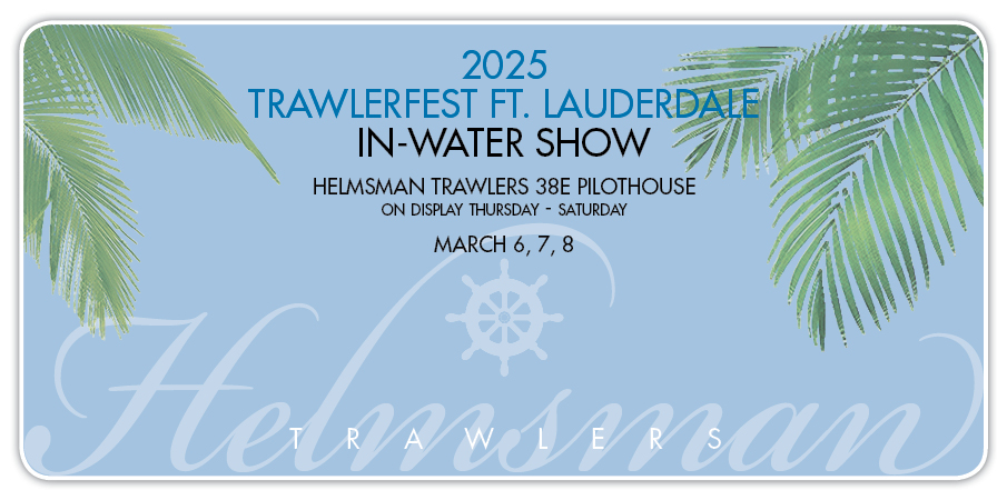 Helmsman Trawlers at Trawlerfest Ft. Lauderdale 2025 - Helmsman Trawlers